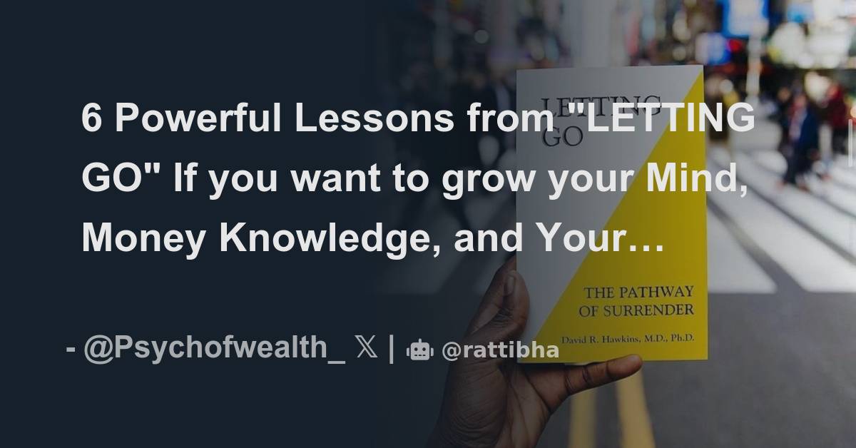 6 Powerful Lessons from "LETTING GO" - Thread from Psychology of Wealth ...