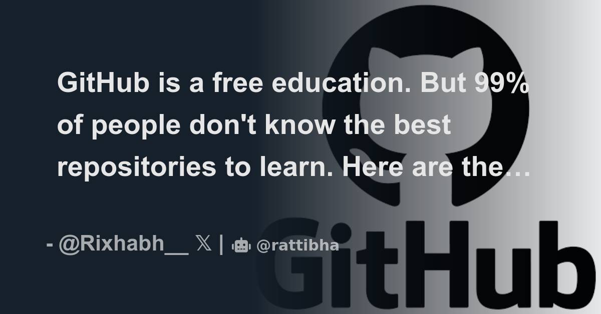GitHub is a free education. But 99% of people don't know the best repositories to learn. Here ...