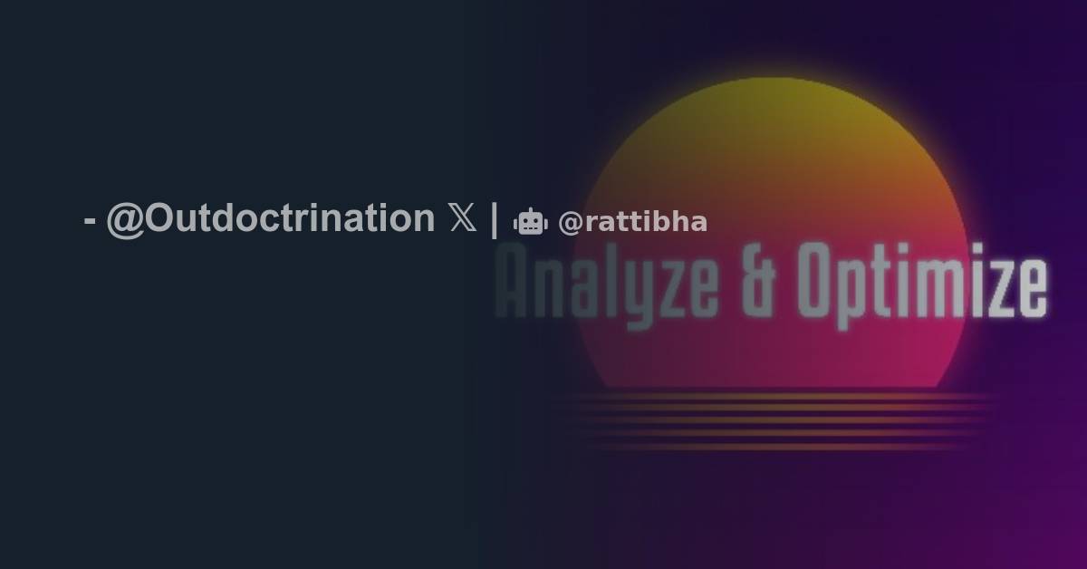 - Thread from Analyze & Optimize @Outdoctrination - Rattibha