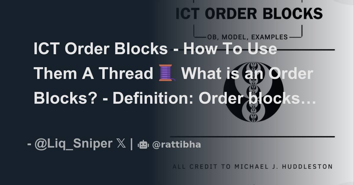 ICT Order Blocks - How To Use Them A Thread 🧵 - Thread from Liquidity Sniper @Liq_Sniper - Rattibha