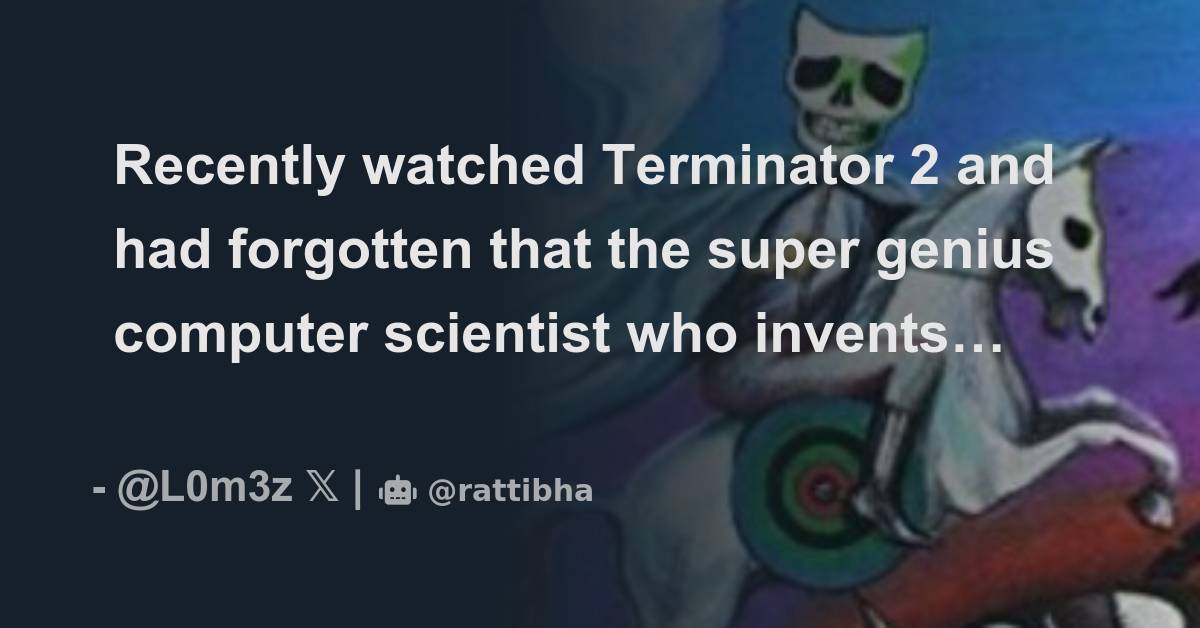 Recently watched Terminator 2 and had forgotten that the super genius ...