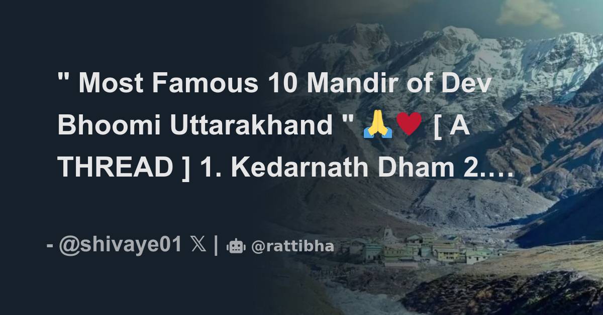 " Most Famous 10 Mandir of Dev Bhoomi Uttarakhand " 🙏♥️ [ A THREAD ] 1. Kedarnath Dham - Thread ...