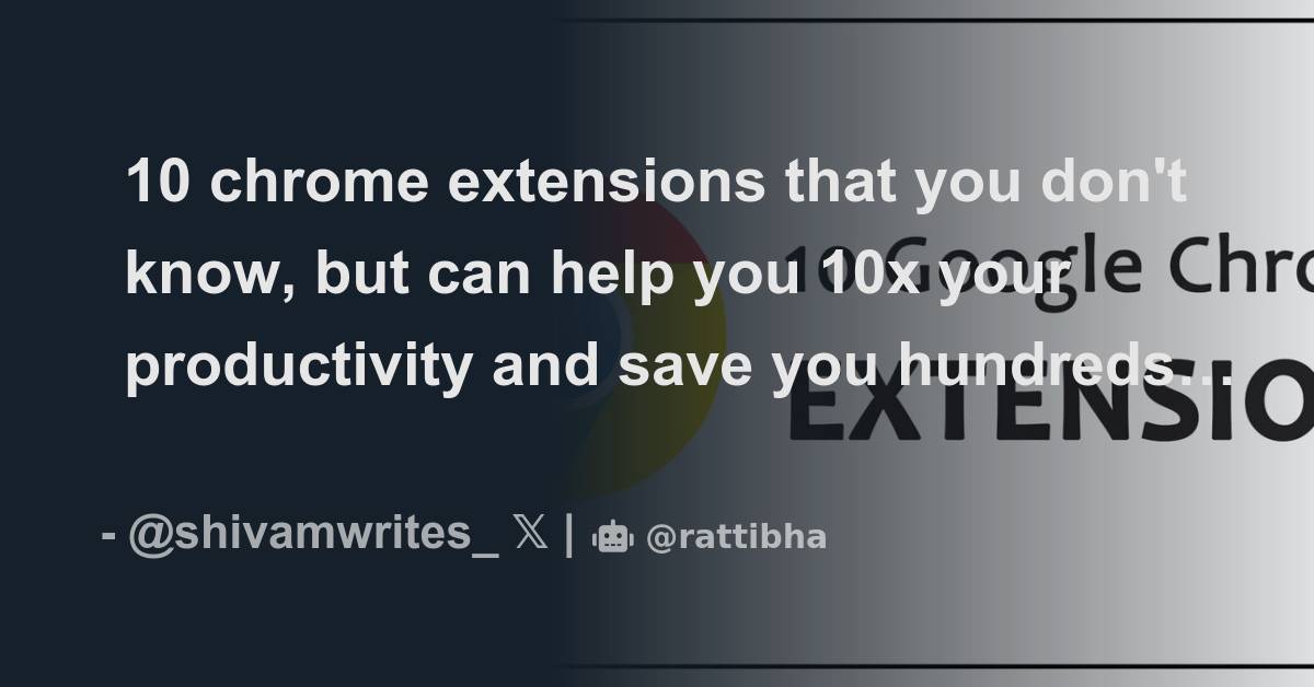 10 chrome extensions that you don't know, but can help you 10x your productivity and save you ...