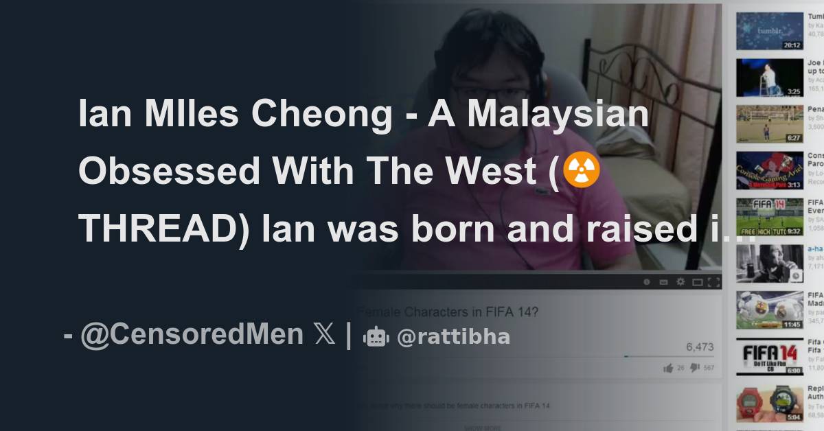 Ian MIles Cheong - A Malaysian Obsessed With The West (☢️ THREAD) Ian was born and raised in ...