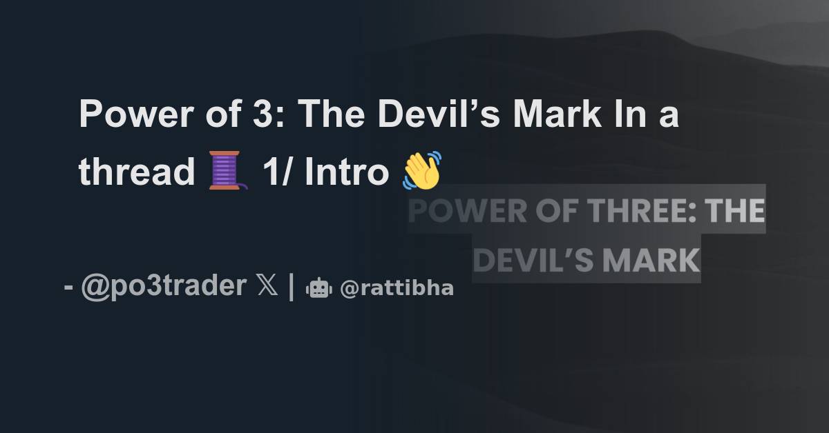 Power of 3: The Devil’s Mark In a thread 🧵 - Thread from po3trader @po3trader - Rattibha
