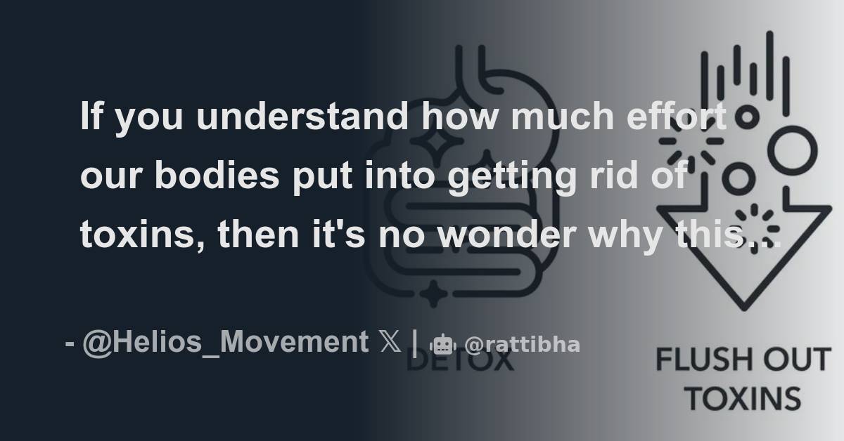 If you understand how much effort our bodies put into getting rid of ...