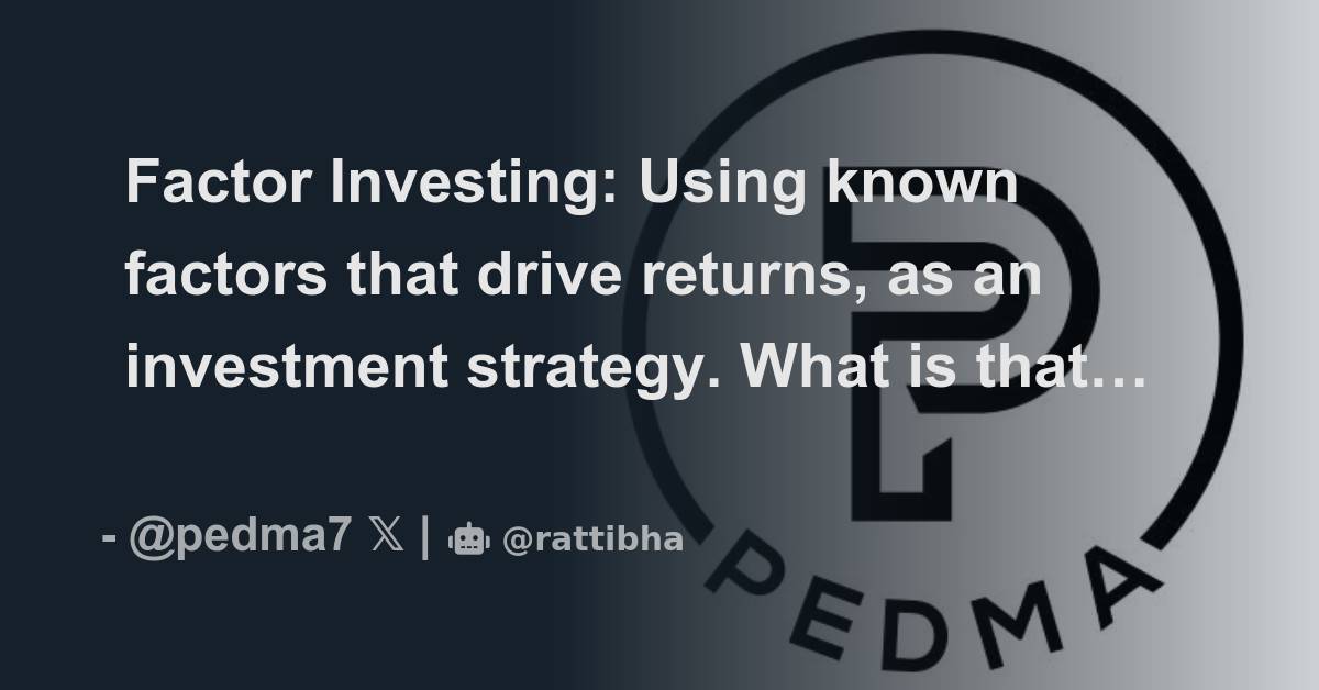 Factor Investing: Using known factors that drive returns, as an ...