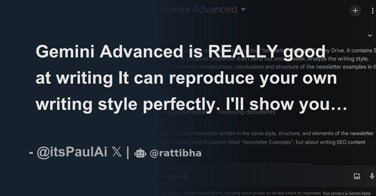 Gemini Advanced is REALLY good at writing It can reproduce your own writing style perfectly. I ...
