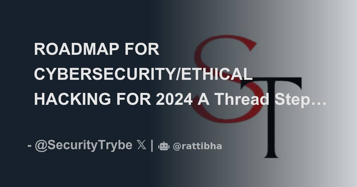 ROADMAP FOR CYBERSECURITY/ETHICAL HACKING FOR 2024 A Thread - المسلسل ...