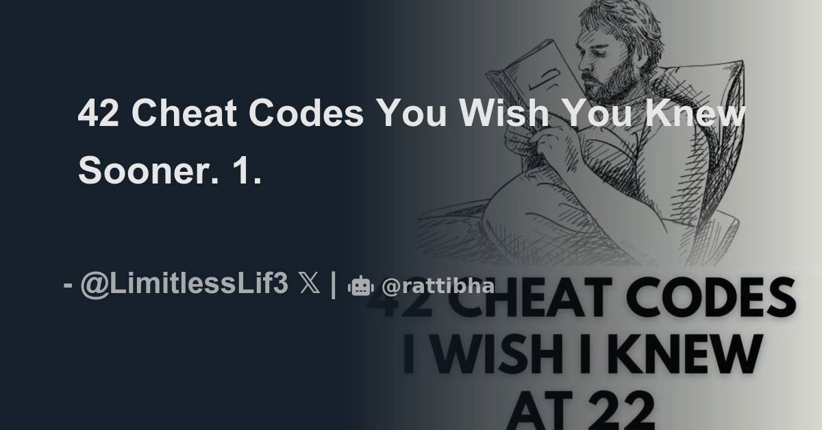 42 Cheat Codes You Wish You Knew Sooner. - Thread from Limitless Life ...