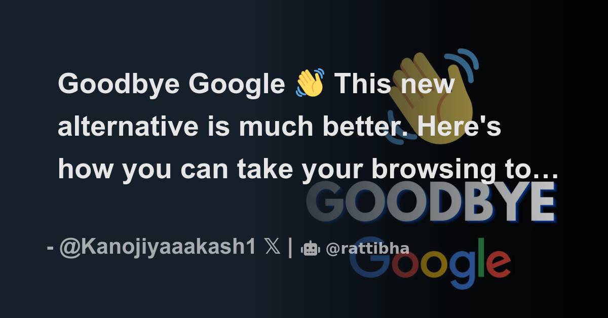Goodbye Google 👋 This new alternative is much better. Here's how you ...