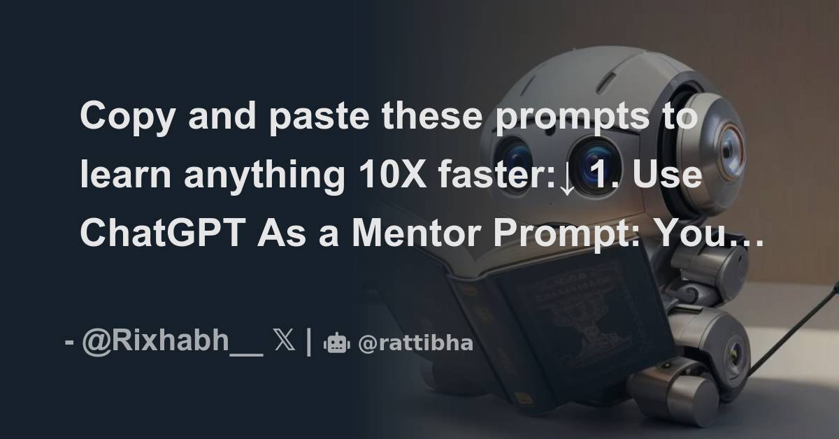 Copy and paste these prompts to learn anything 10X faster:↓ - Thread from Rishabh @Rixhabh ...