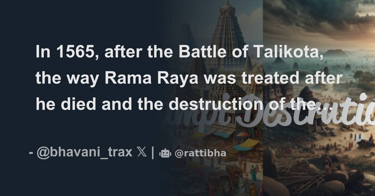 In 1565, after the Battle of Talikota, the way Rama Raya was treated ...
