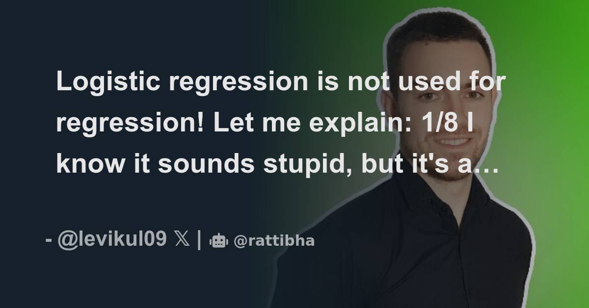 Logistic regression is not used for regression! Let me explain: 1/8 - Thread from Levi ...