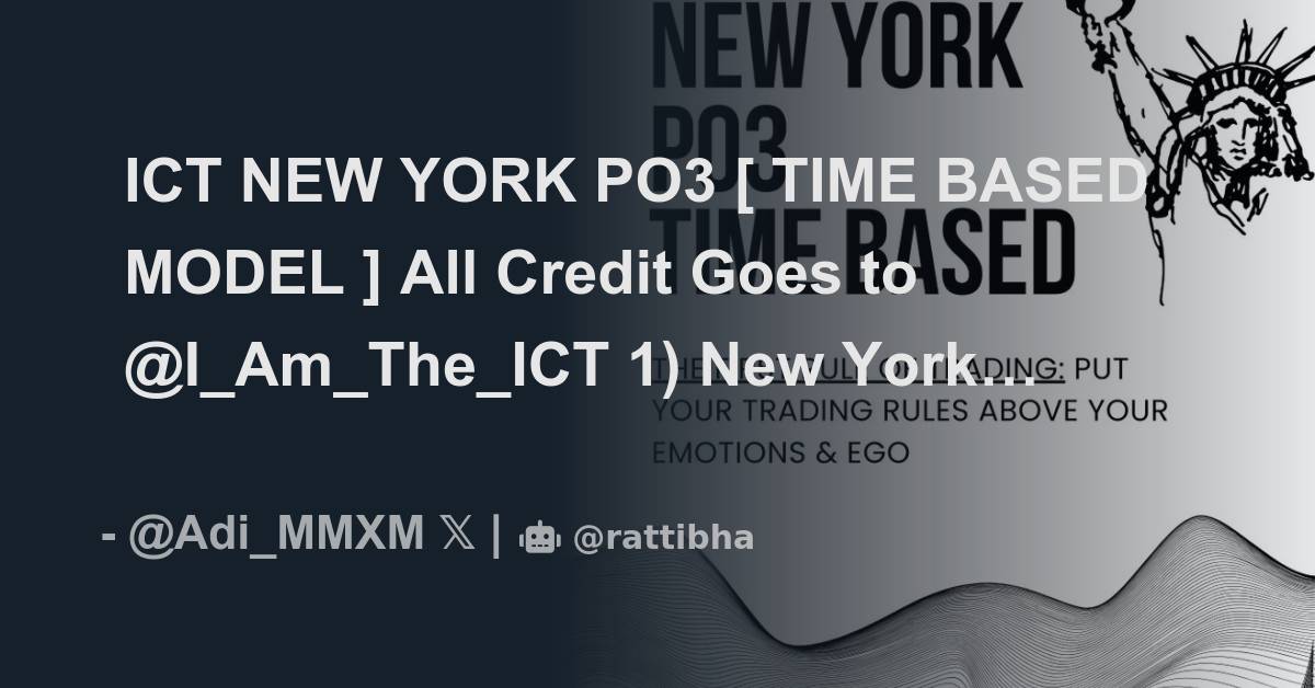 ICT NEW YORK PO3 [ TIME BASED MODEL ] All Credit Goes to @I_Am_The_ICT ...