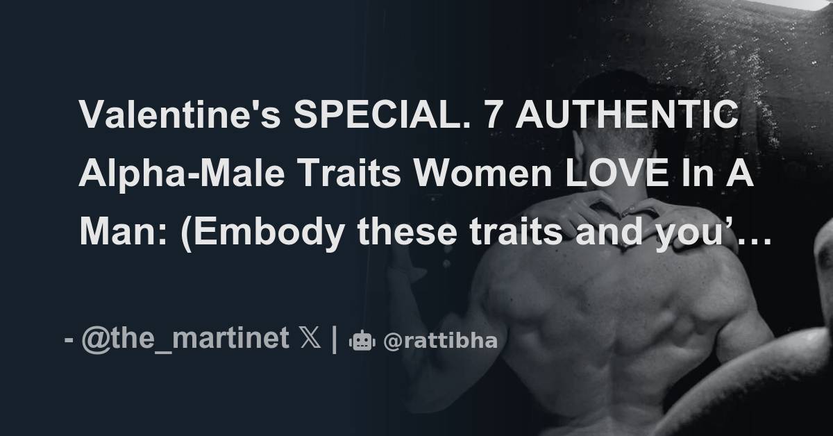 Valentine's SPECIAL. 7 AUTHENTIC Alpha-Male Traits Women LOVE In A Man ...