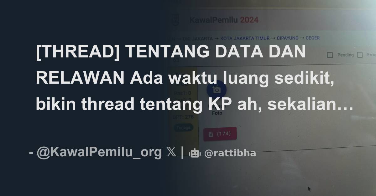 [THREAD] TENTANG DATA DAN RELAWAN Ada waktu luang sedikit, bikin thread tentang KP ah, sekalian ...