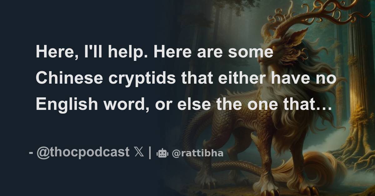 Here, I'll help. Here are some Chinese cryptids that either have no ...