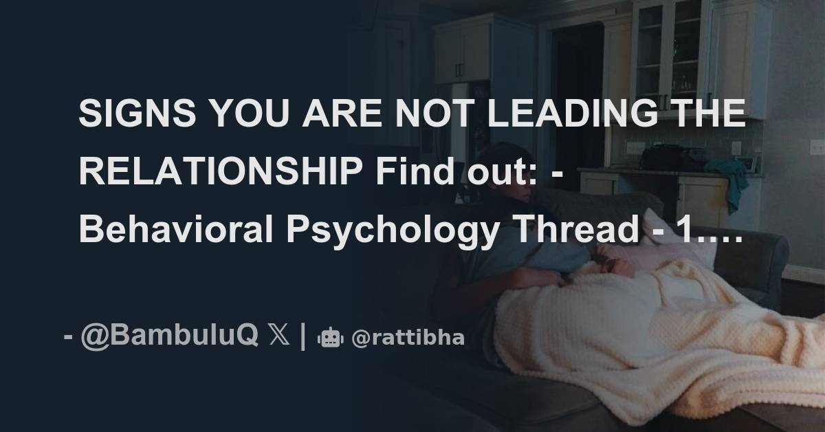 SIGNS YOU ARE NOT LEADING THE RELATIONSHIP Find out: - Behavioral ...