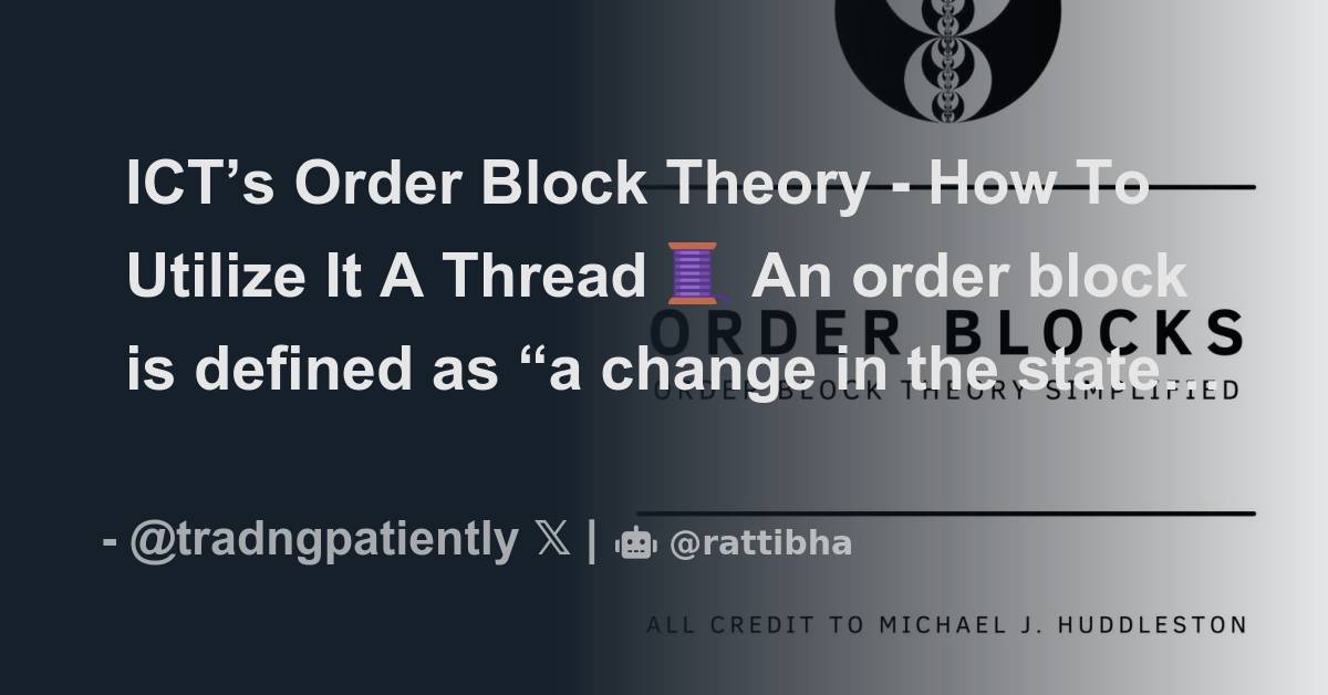 ICT’s Order Block Theory - How To Utilize It A Thread 🧵 - Thread from Trading Patiently | Cam ...
