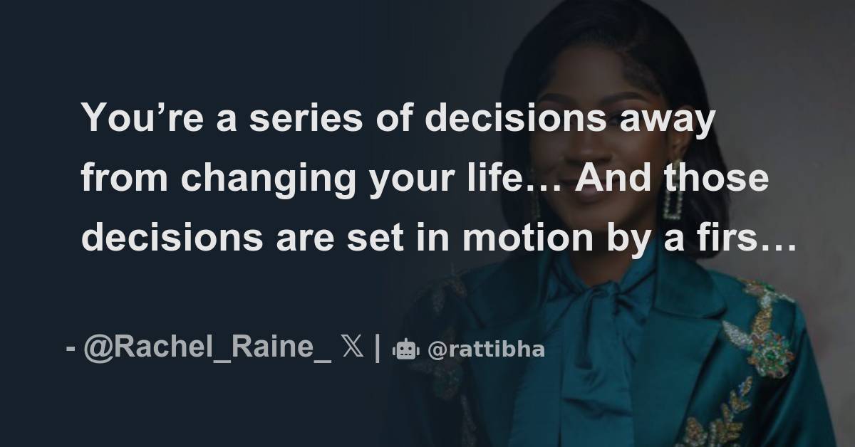 You’re a series of decisions away from changing your life… And those ...