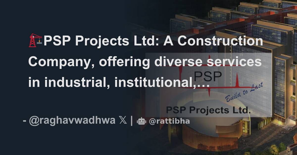 🏗️PSP Projects Ltd: A Construction Company, offering diverse services in industrial ...