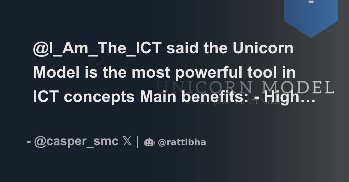 @I_Am_The_ICT said the Unicorn Model is the most powerful tool in ICT concepts Main benefits ...