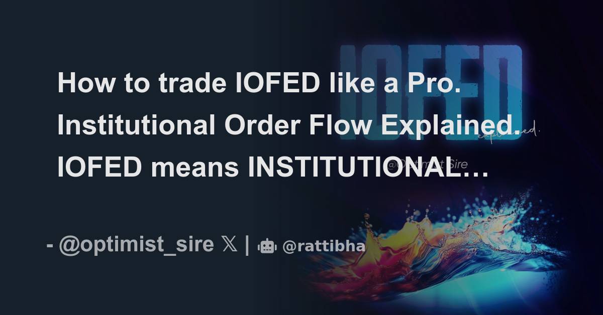 How to trade IOFED like a Pro. Institutional Order Flow Explained ...