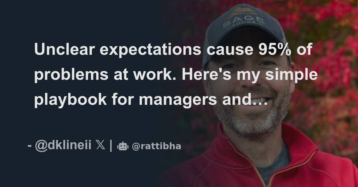 Unclear expectations cause 95% of problems at work. Here's my simple ...