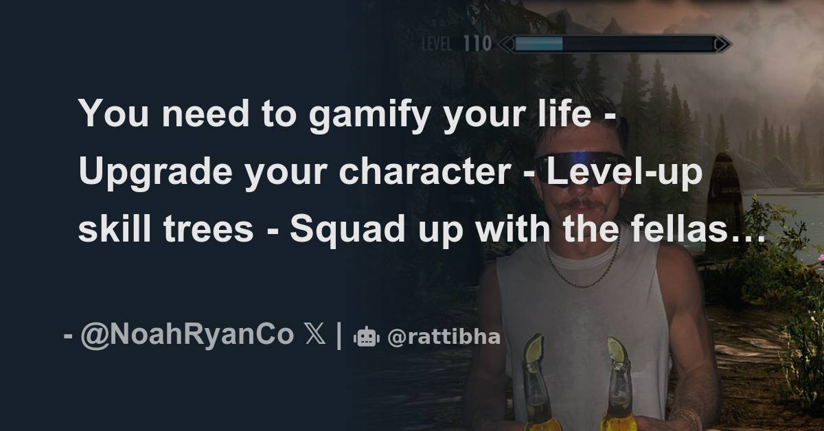 You need to gamify your life - Upgrade your character - Level-up skill ...
