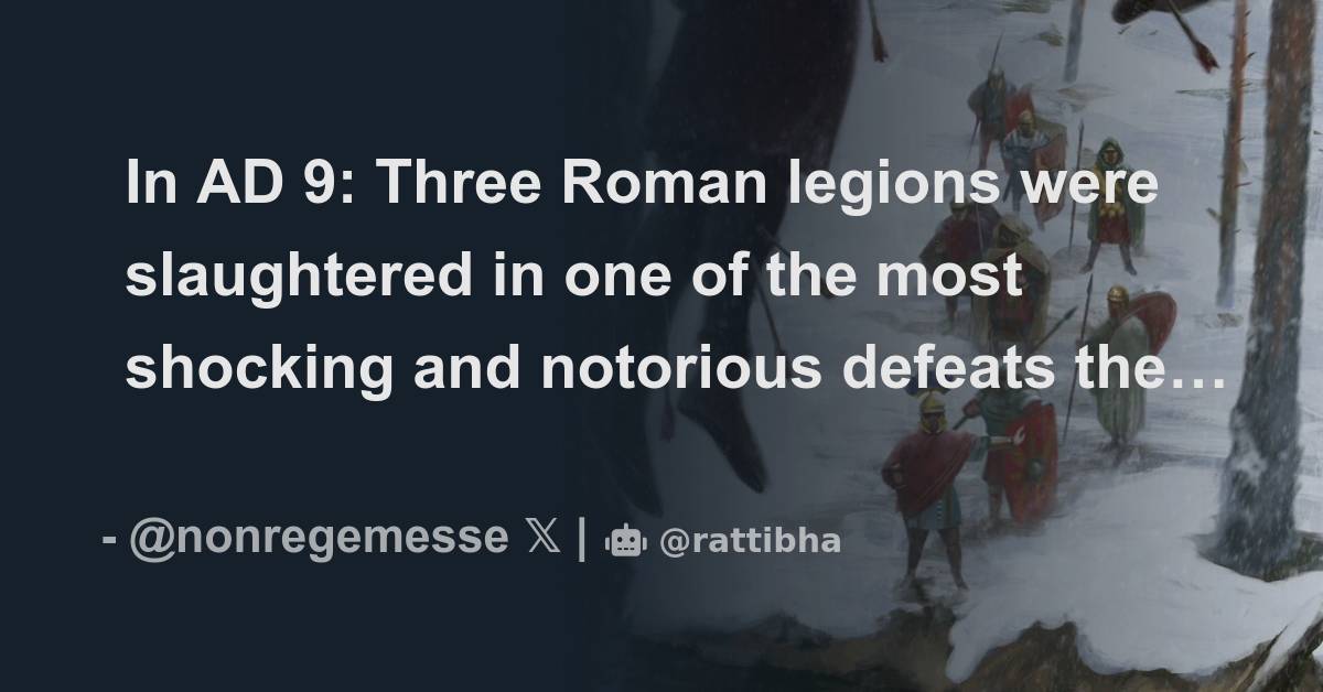 In AD 9: Three Roman legions were slaughtered in one of the most ...
