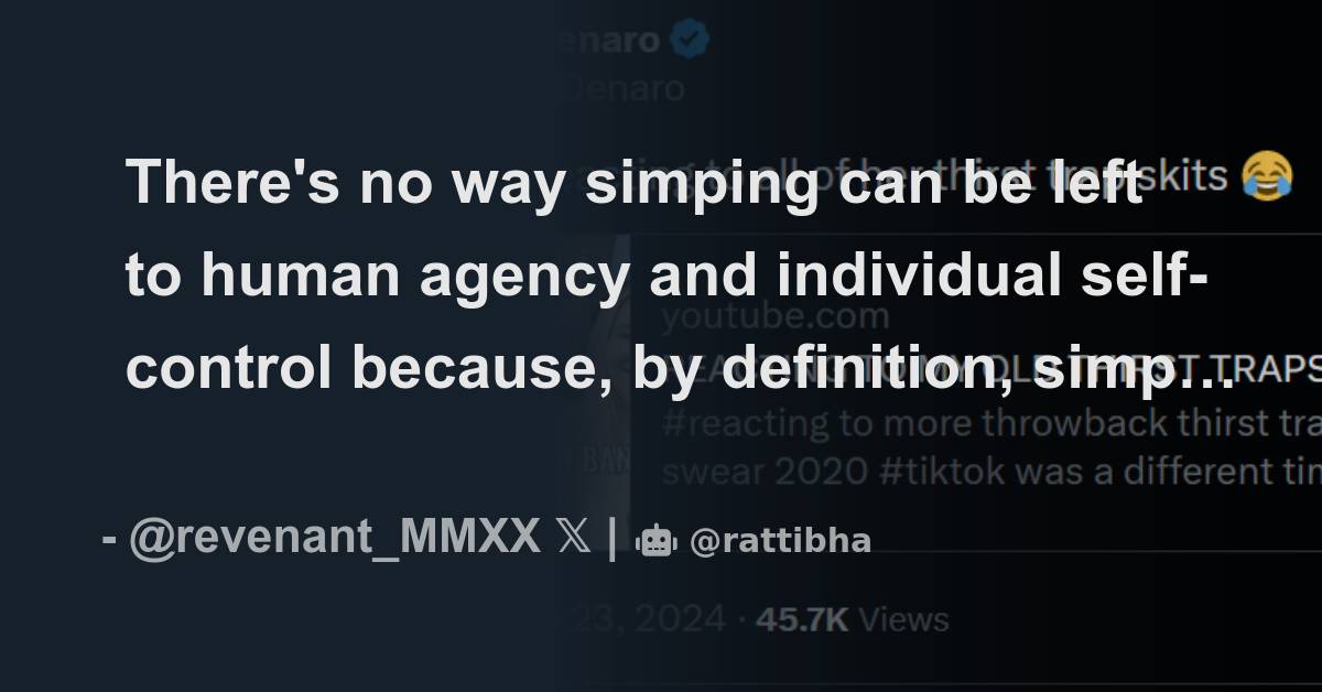 There's no way simping can be left to human agency and individual self ...