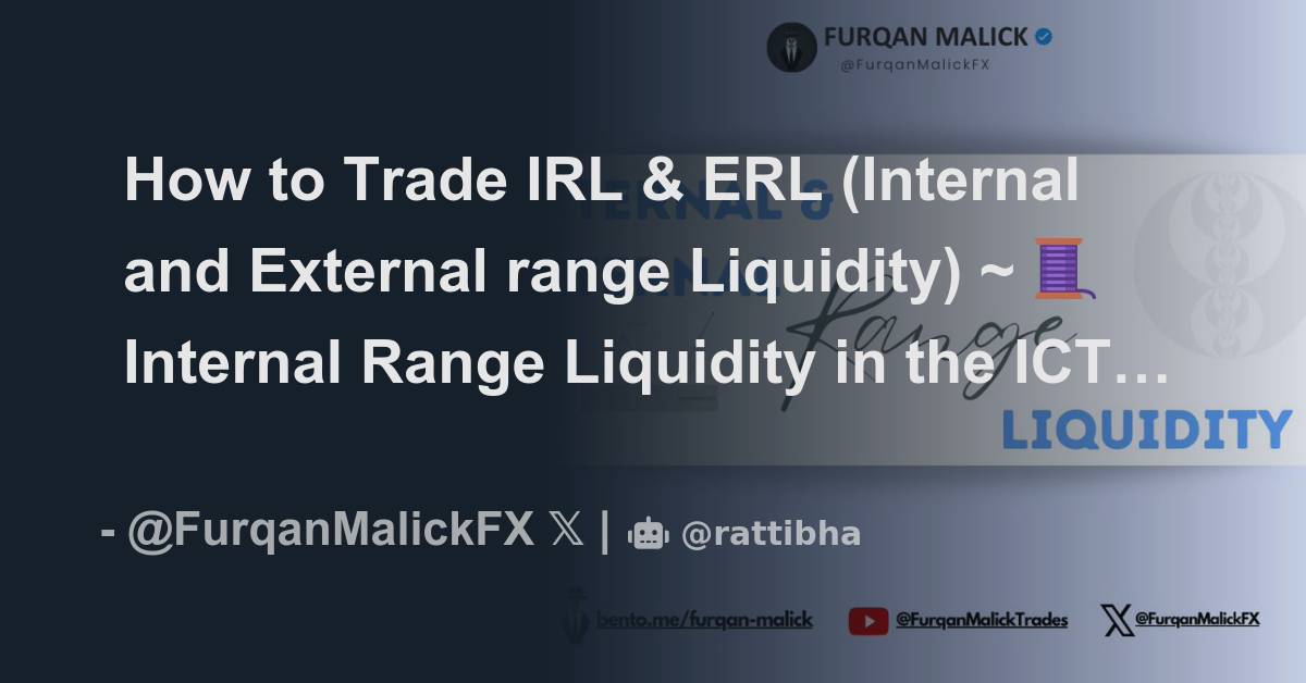 How to Trade IRL & ERL (Internal and External range Liquidity) ~ 🧵 - Thread from FURQAN MALICK ...