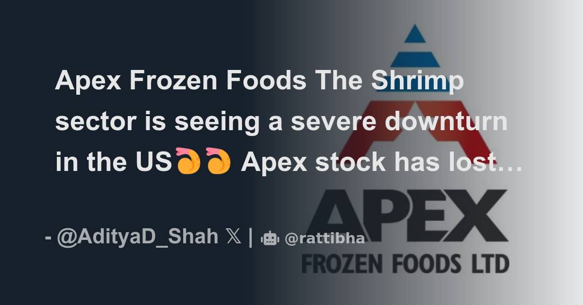 Apex Frozen Foods The Shrimp sector is seeing a severe downturn in the ...