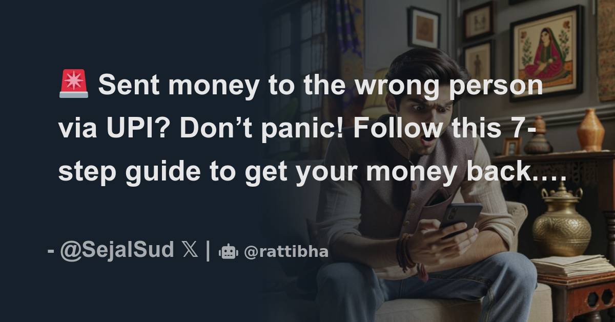 🚨 Sent money to the wrong person via UPI? Don’t panic! Follow this 7 ...
