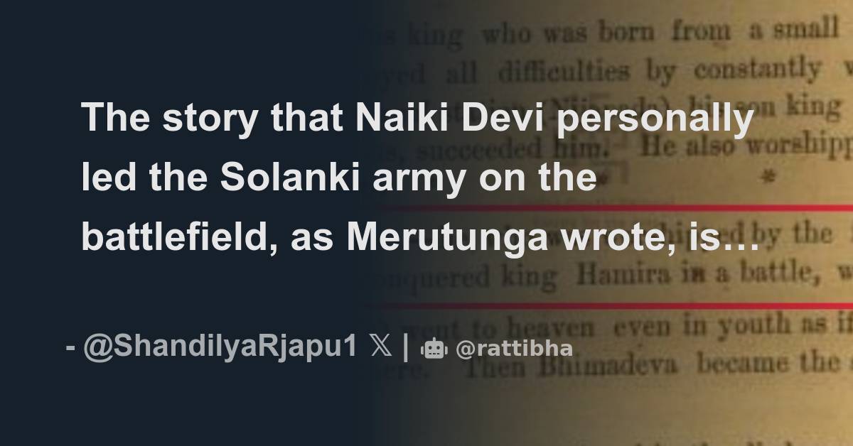 The story that Naiki Devi personally led the Solanki army on the ...