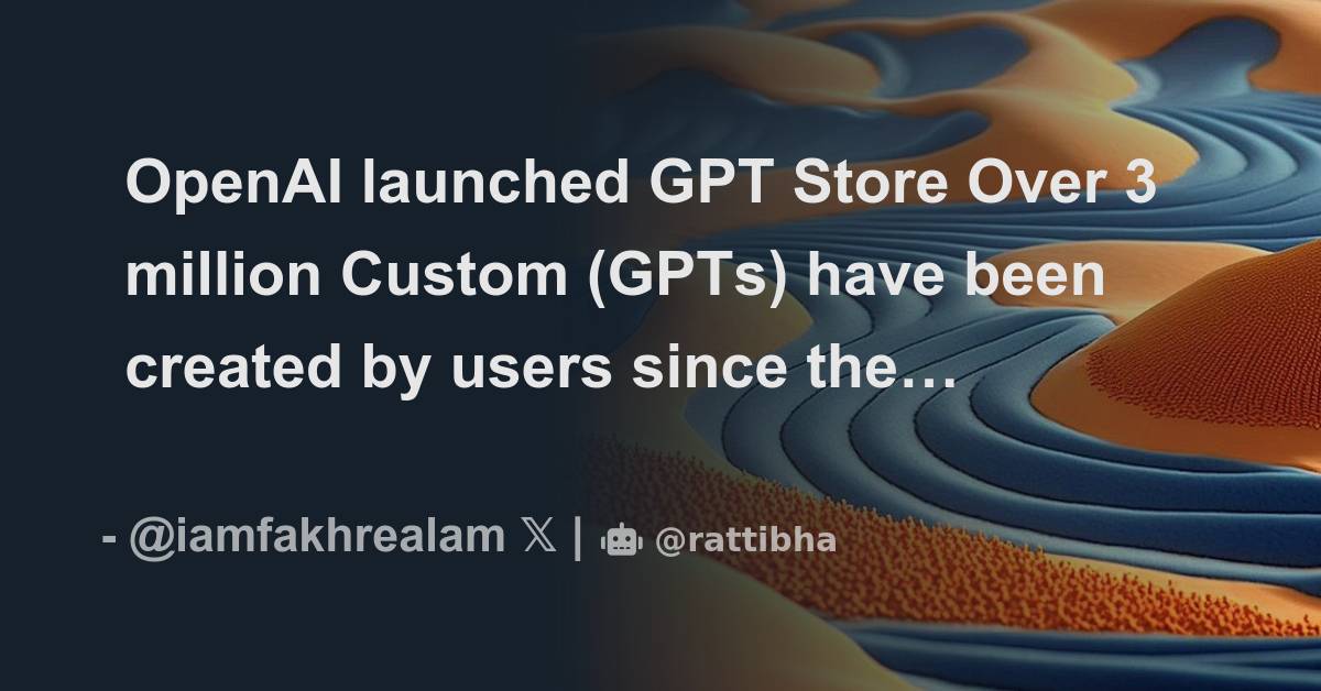 OpenAI launched GPT Store Over 3 million Custom (GPTs) have been ...