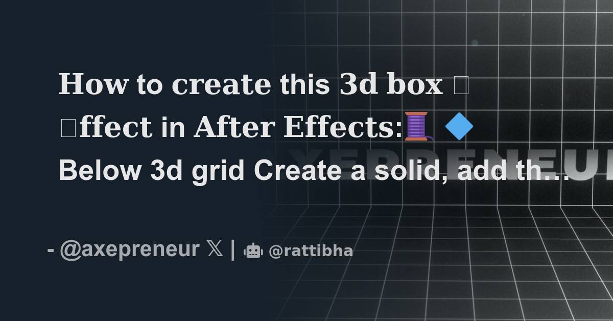 𝐇𝐨𝐰 to 𝐜𝐫𝐞𝐚𝐭𝐞 this 𝟑𝐝 𝐛𝐨𝐱 𝐞𝐟𝐟𝐞𝐜𝐭 in 𝐀𝐟𝐭𝐞𝐫 𝐄𝐟𝐟𝐞𝐜𝐭𝐬:🧵 - Thread from axe ...