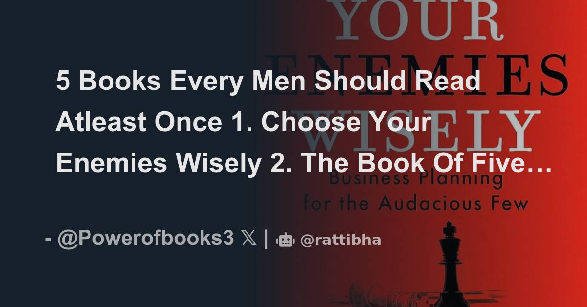5 Books Every Men Should Read Atleast Once 1. Choose Your Enemies ...