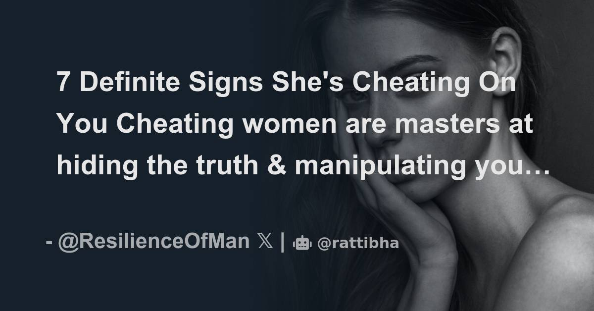 7 Definite Signs She's Cheating On You Cheating women are masters at ...