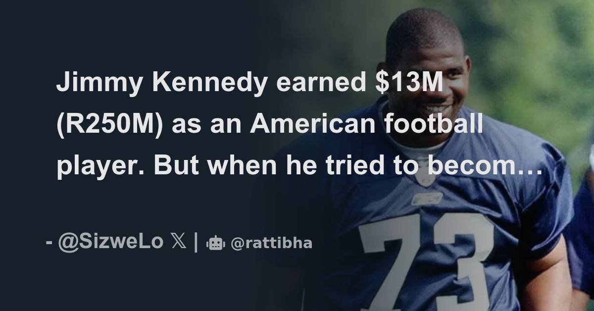 Jimmy Kennedy earned $13M (R250M) as an American football player. But ...