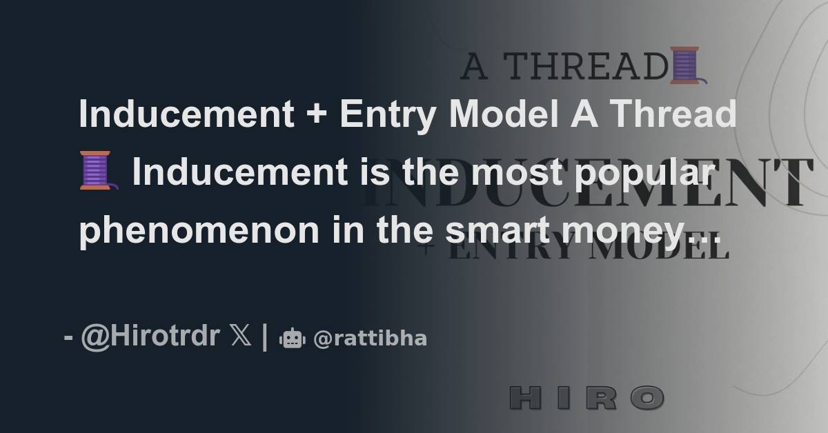 Inducement + Entry Model A Thread🧵 - Thread from Hiro @Hirotrdr - Rattibha