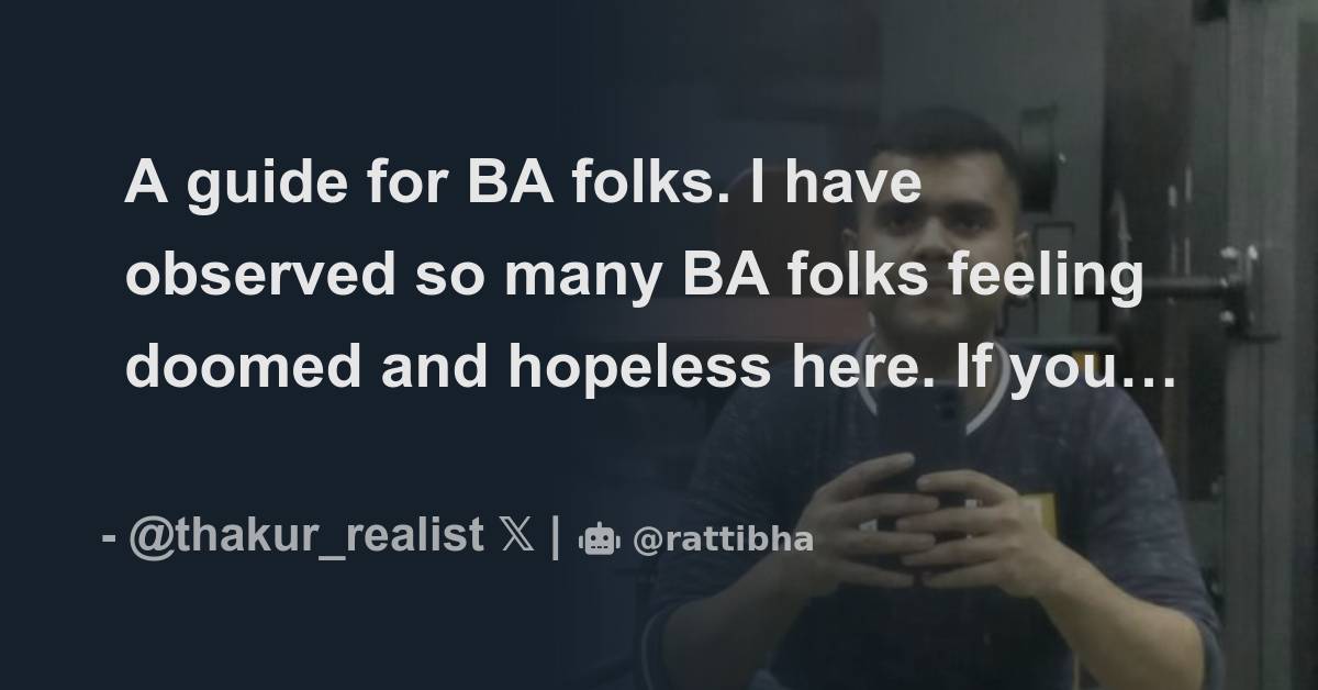 A guide for BA folks. I have observed so many BA folks feeling doomed ...