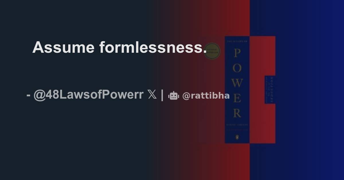 Assume formlessness. - Download Tweet Image from 48 Laws of Power by ...