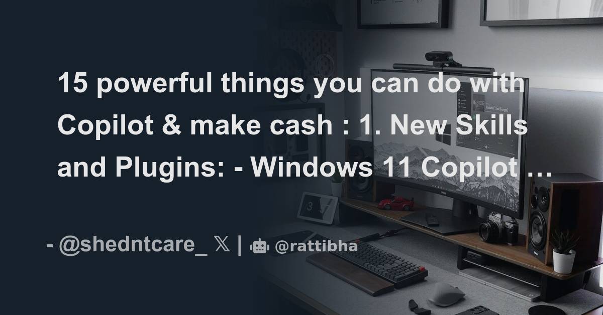 15 powerful things you can do with Copilot & make cash : - Thread from Tulsi Soni @shedntcare ...