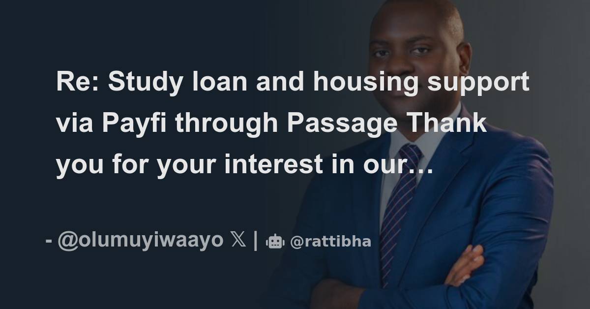 Re: Study loan and housing support via Payfi through Passage Thank you ...