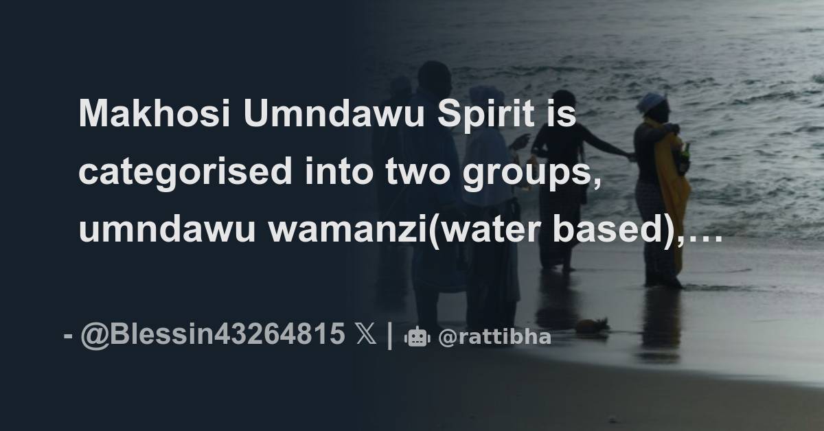 Makhosi Umndawu Spirit is categorised into two groups, umndawu wamanzi ...