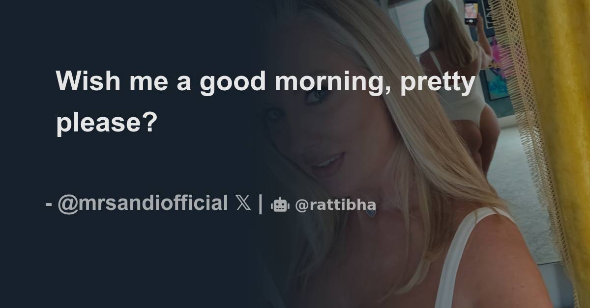 Wish me a good morning, pretty please? - Thread from Mrs. Andi ...