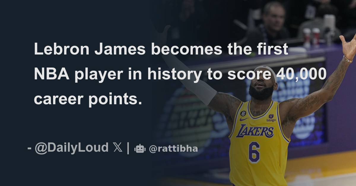 Lebron James becomes the first NBA player in history to score 40,000 career points. - Thread ...