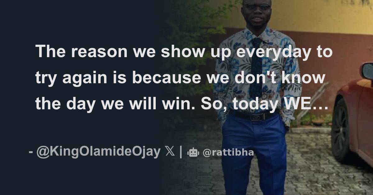 The reason we show up everyday to try again is because we don't know ...